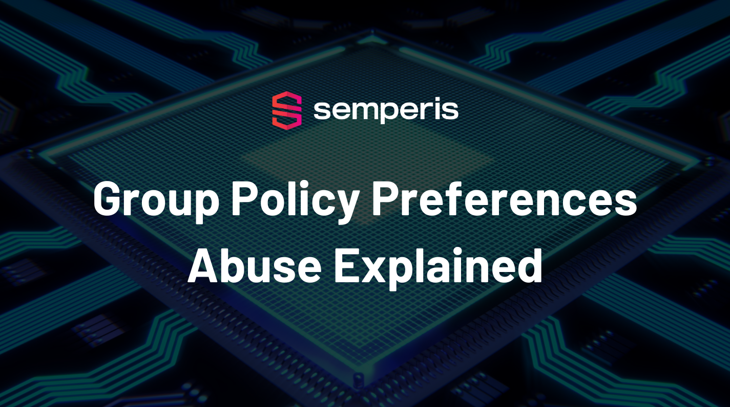 Group Policy Preferences Abuse Explained | Semperis Attack Catalog