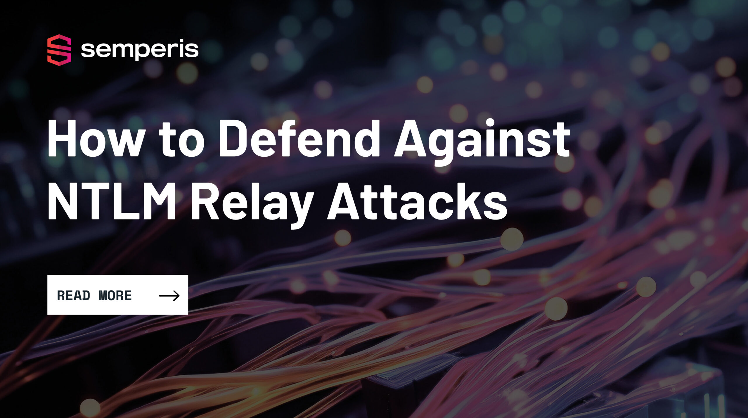 How to Defend Against an NTLM Relay Attack | AD Security 101