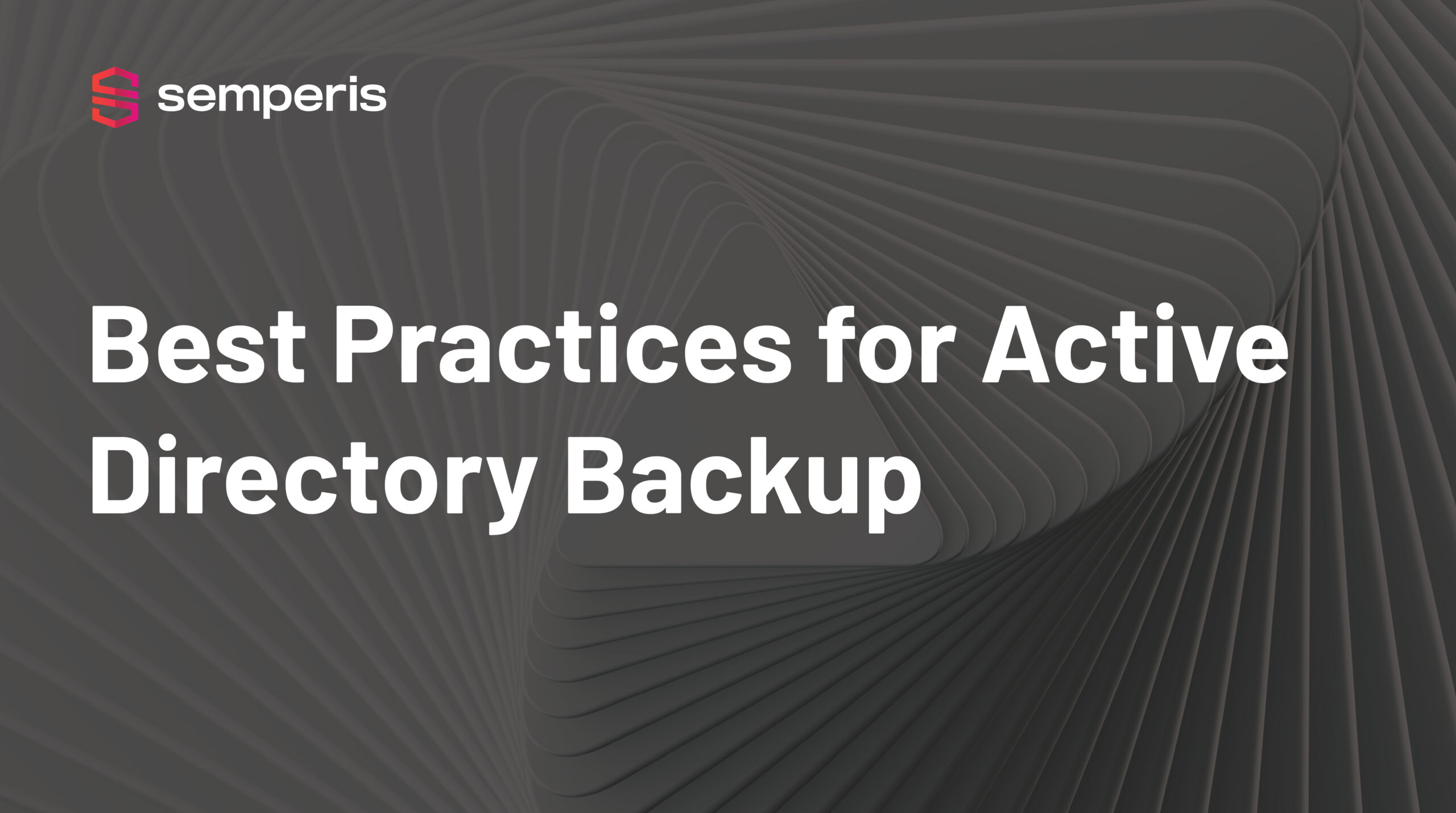 Best Practices for Active Directory Backup | Semperis Guides