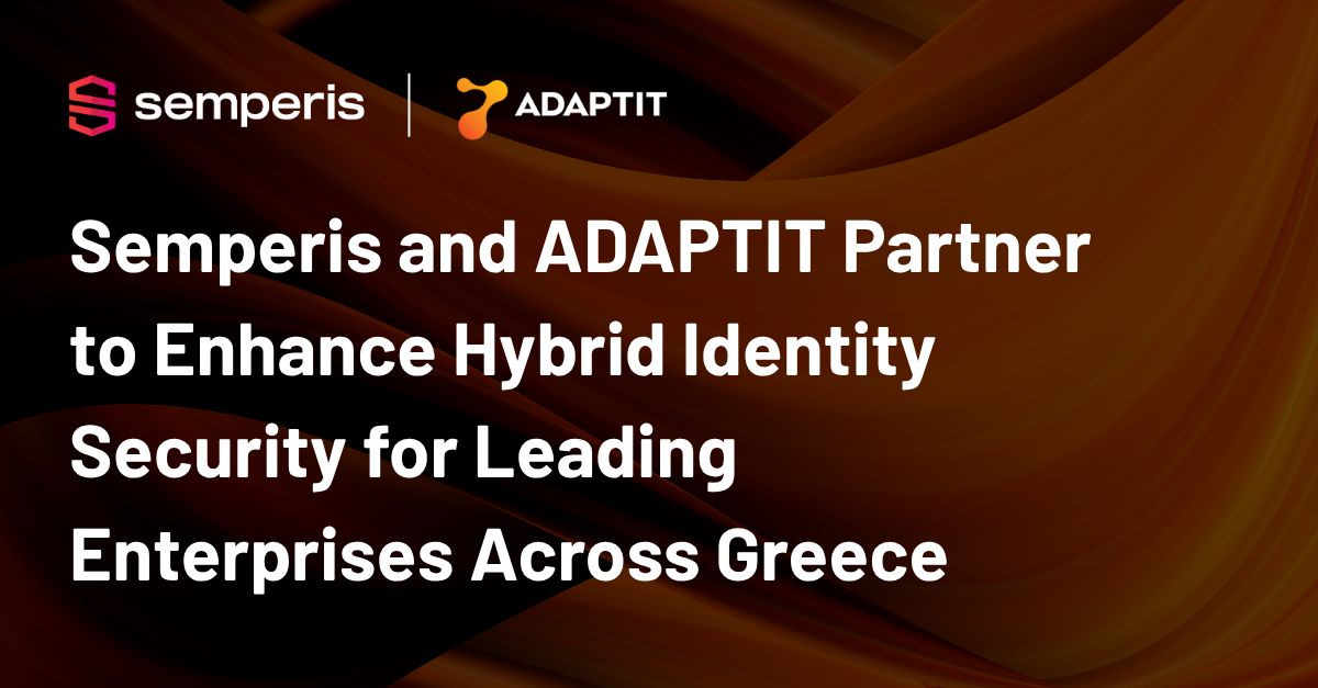 Semperis and ADAPTIT Partner to Enhance Hybrid Identity Security for ...